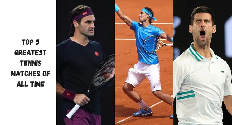 Top 5 greatest tennis matches of all time