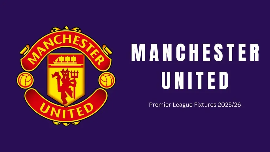 Manchester United Premier League Fixtures 2025–26: Full Schedule, Key ...